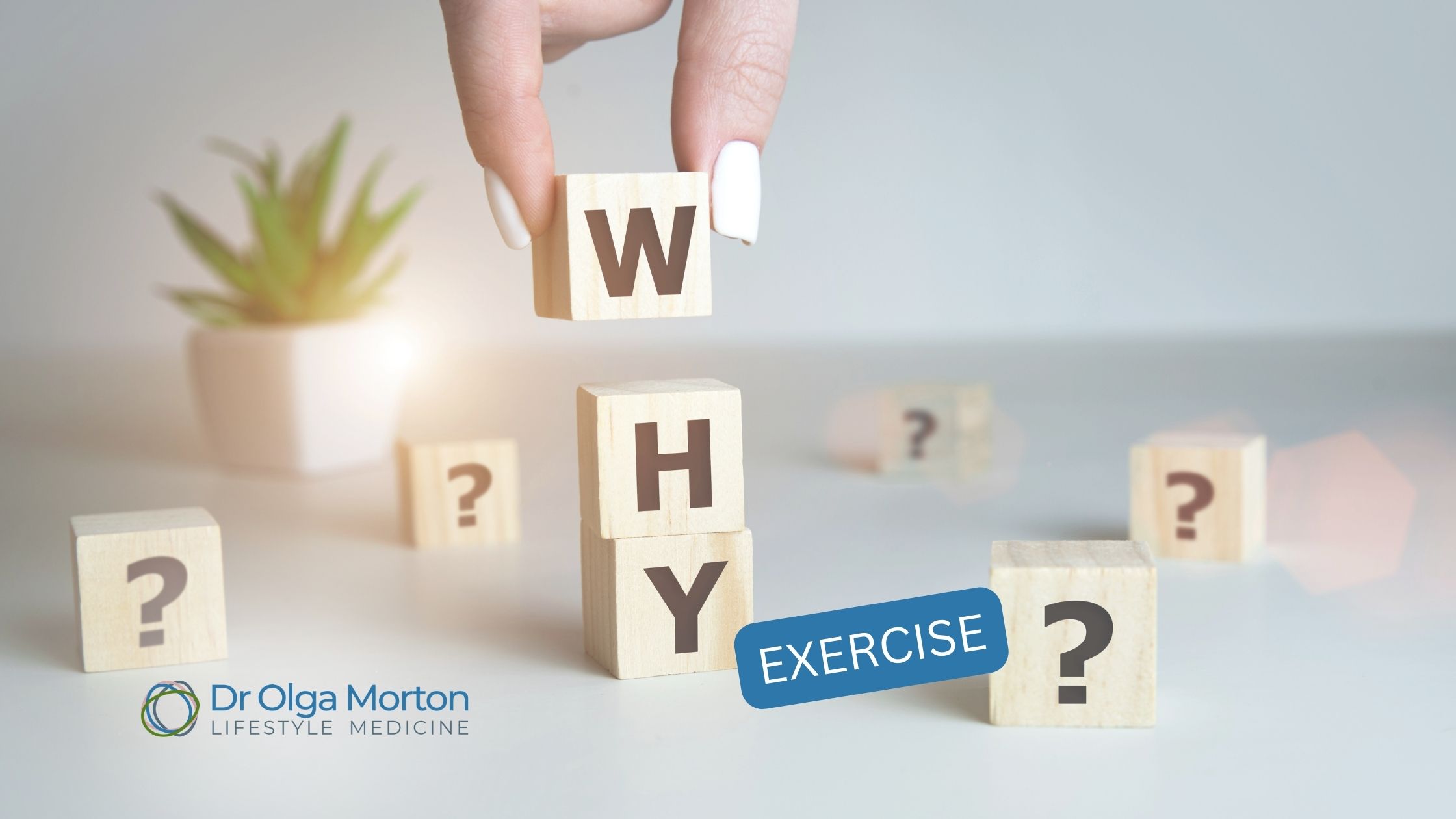 Why exercise? - Dr Olga Morton